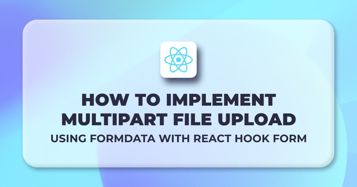 How To Multipart File Upload Using FormData With React Hook Form Refine