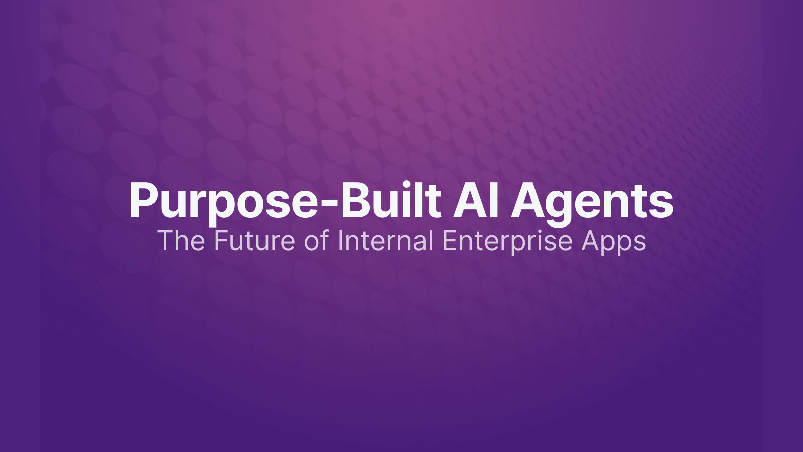 Purpose-Built AI Agents - The Future of Internal Enterprise Apps | Refine